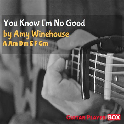 You Know Im No Good Amy Winehouse Chords Guitarplayerbox