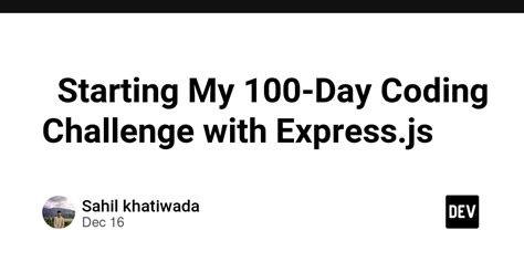🎯starting My 100 Day Coding Challenge With Expressjs Dev Community