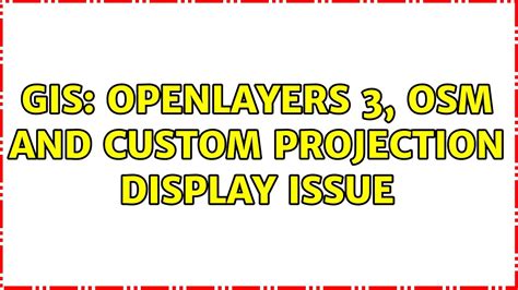 Gis Openlayers 3 Osm And Custom Projection Display Issue Youtube