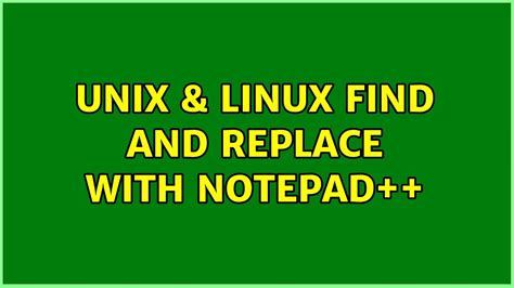 Unix And Linux Find And Replace With Notepad 3 Solutions Youtube