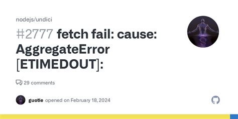 Fetch Fail Cause Aggregateerror Etimedout · Issue 2777 · Nodejsundici · Github