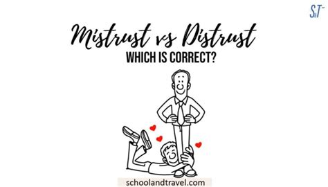 Mistrust Vs Distrust Which Is Correct School And Travel