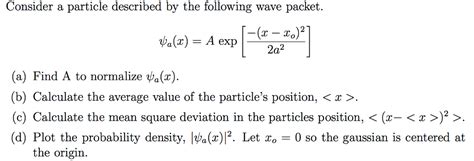 Solved Consider A Particle Described By The Following Wave