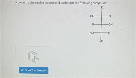solved draw a structure using wedges and dashes for the
