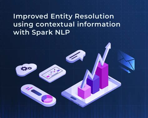 Improved Entity Resolution Using Contextual Information With Spark NLP