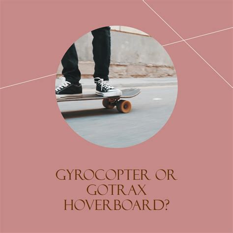 Gyrocopter Vs Gotrax Hoverboard Which Is Better Hoverboards Guides