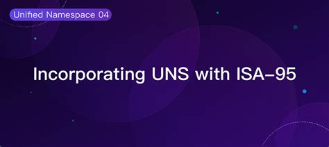 incorporating the unified namespace with isa 95 best practices by