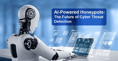 Ai Powered Honeypots The Future Of Cyber Threat Detection Treacle Technologies