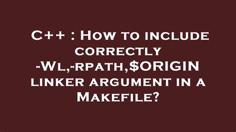 c how to include correctly wl rpath origin linker argument in a makefile youtube