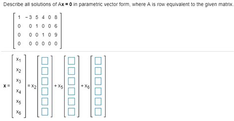 Solved Describe All Solutions Of Ax 0 In Parametric Vector