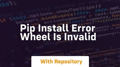 Pip Install Error Wheel Is Invalid