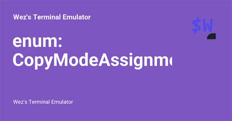 Enum Copymodeassignment Wezs Terminal Emulator