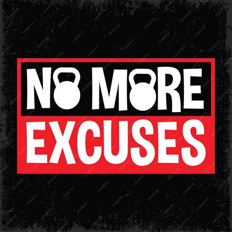 Premium Vector A Black And Red Poster That Says No More Excuses