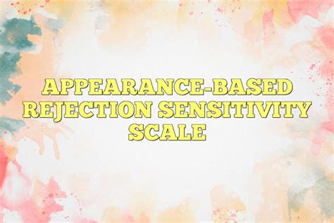 Appearance Based Rejection Sensitivity Scale
