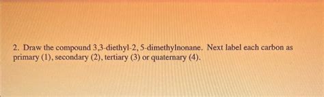Solved 2 Draw The Compound 3 3 Diethyl 2 5 Dimethylnonane