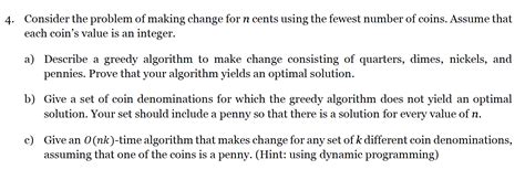 Solved 4 Consider The Problem Of Making Change For N Cents Chegg Com