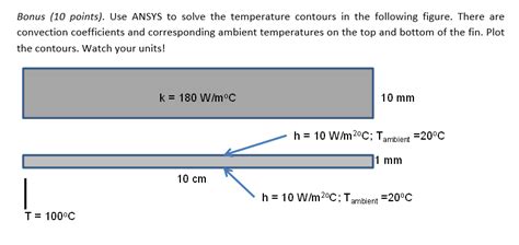 Solved Bonus 10 Points Use ANSYS To Solve The Temperature Chegg Com