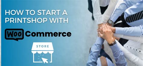 How To Start WooCommerce Print Shop Business