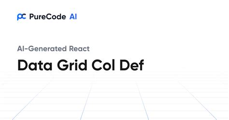 Generate React Data Grid Col Defs With Purecode Ai