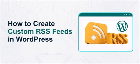 How To Create Custom Rss Feed In Wordpress Bytenap Networks