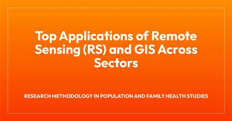 Top Applications Of Remote Sensing Rs And Gis Across Sectors Sociohealth