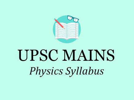 UPSC Physics Syllabus IAS Mains Optional Subjects