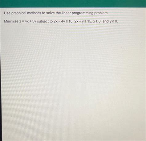 Solved Use Graphical Methods To Solve The Linear Programming