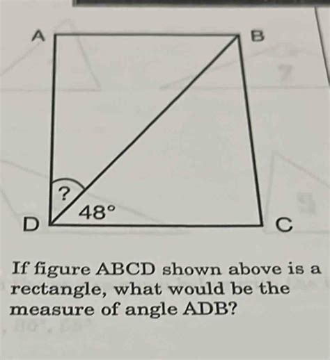 Solved If Figure Abcd Shown Above Is A Rectangle What Would Be The