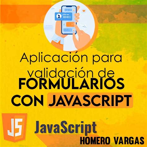 Curso Aplicación Para Validación De Formularios Con Javascript Homero