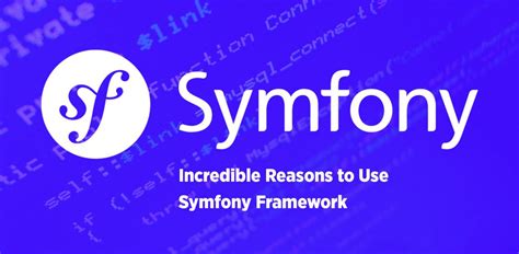 Incredible Reasons To Use Symfony Framework Techcronus