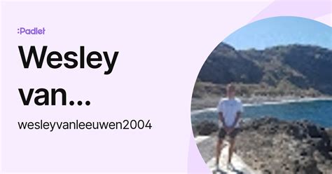 Wesley Van Leeuwen Wesleyvanleeuwen2004 Profile Padlet