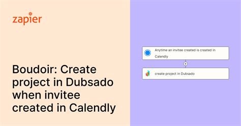 Anytime An Invitee Created Is Created In Calendly Create Project In Dubsado Zapier