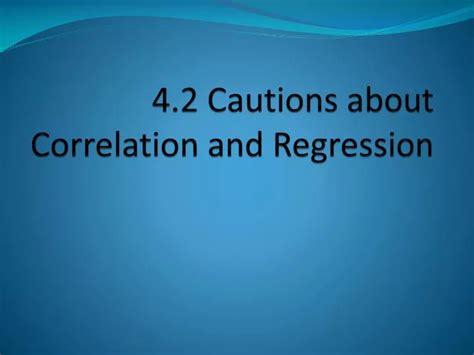 PPT 4 2 Cautions About Correlation And Regression PowerPoint Presentation ID 2824303