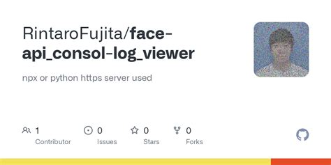 GitHub RintaroFujita Face Api Consol Log Viewer Npx Or Python Https