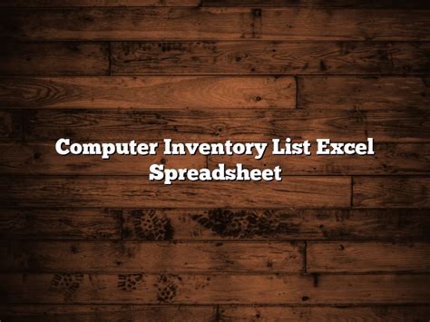 Computer Inventory List Excel Spreadsheet February 2025