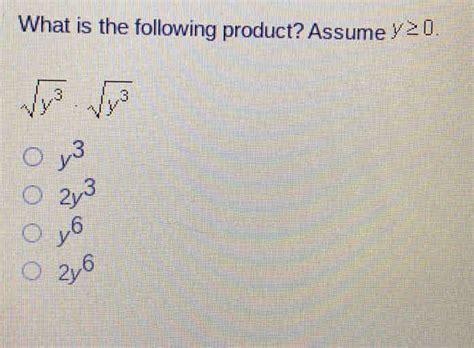 solved what is the following product assume y≥ 0 sqrt y 3 · sqrt y 3