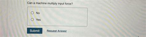 Solved Can A Machine Multiply Input Force NoYesRequest Chegg