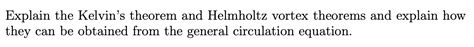 Solved Explain The Kelvins Theorem And Helmholtz Vortex