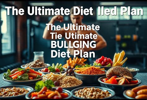 The Ultimate Bulking Diet Plan 5 Steps To Massive Gains Maximum Health