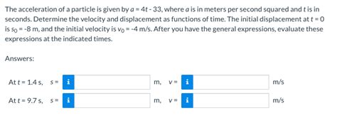 solved the acceleration of a particle is given by a 4t