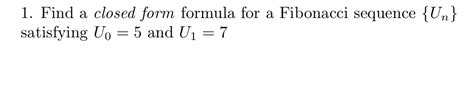 Solved Find A Closed Form Formula For A Fibonacci Sequence