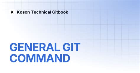General Git Command Koson Technical Gitbook