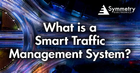 What Is A Smart Traffic Management System Symmetry Electronics