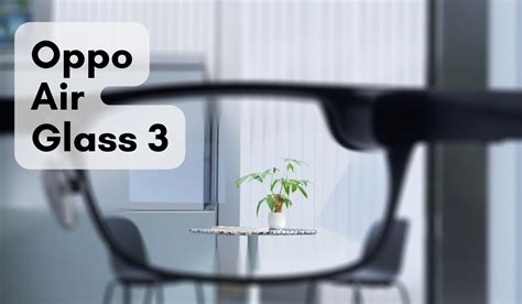 Oppo Air Glass 3 The Only Ar Glasses You Should Use We Tech You