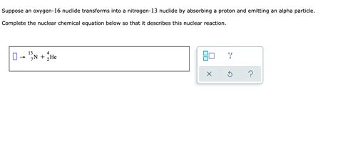Solved Suppose An Oxygen 16 Nuclide Transforms Into A