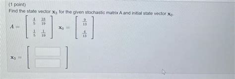 Solved 1 Point Find The State Vector X3 For The Given Chegg Com