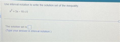 Solved Use Interval Notation To Write The Solution Set Of