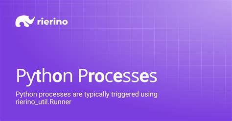 Python Processes Rierino