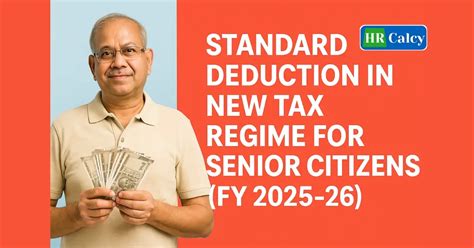 Standard Deduction In New Tax Regime For Senior Citizens Fy 2025 26
