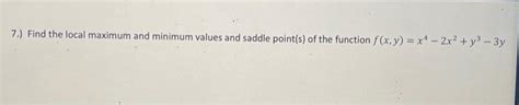 Solved 7 Find The Local Maximum And Minimum Values And